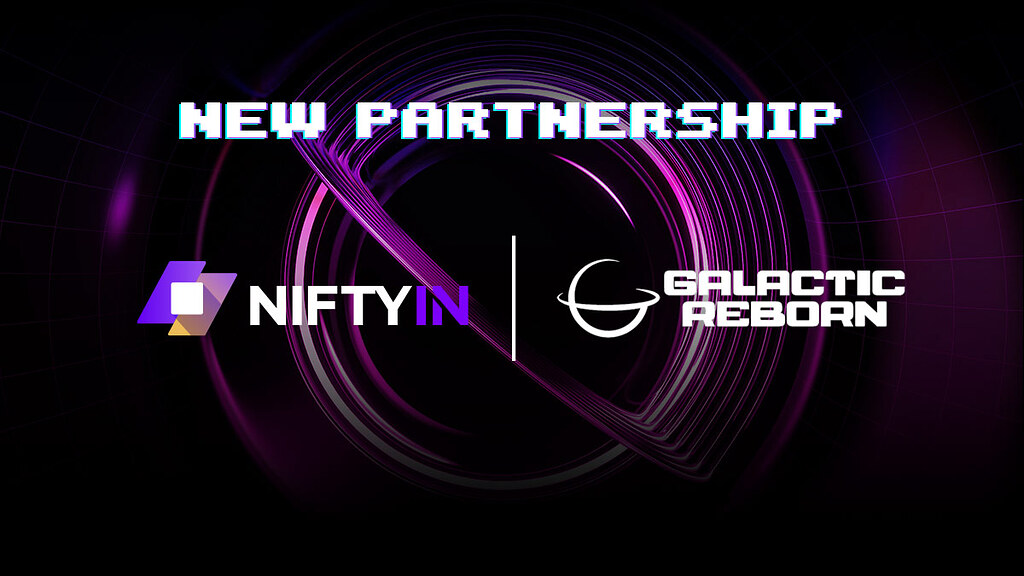 【🔈合作公告】NiftyIN 与 Galactic Reborn 达成合作伙伴关系 - 生态项目 - LatticeX Forum